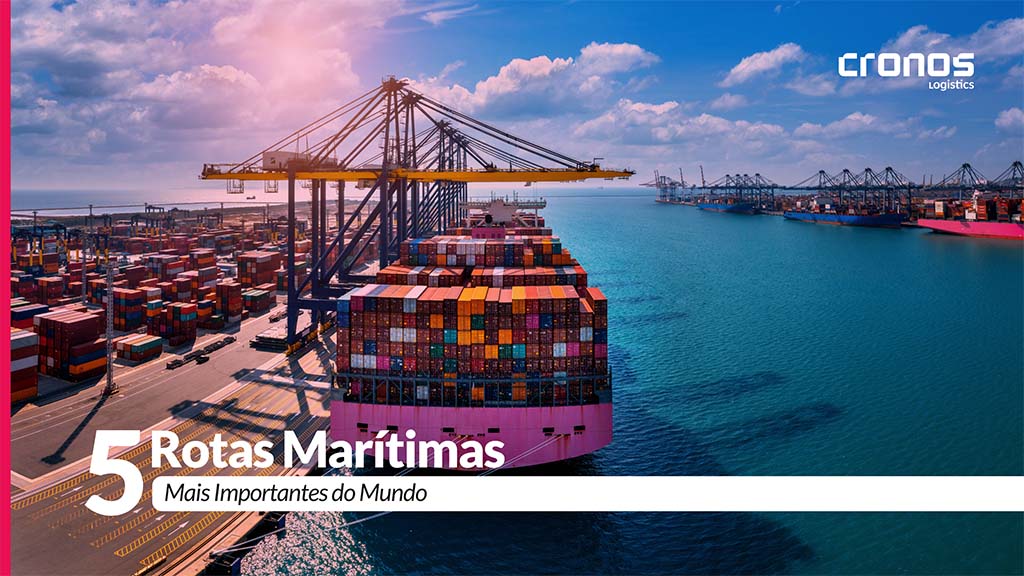 AS 5 rotas marítimas mais importantes do mundo – Cronos Logistics